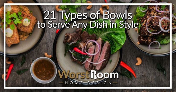 21 Types of Bowls to Serve Any Dish in Style - Worst Room